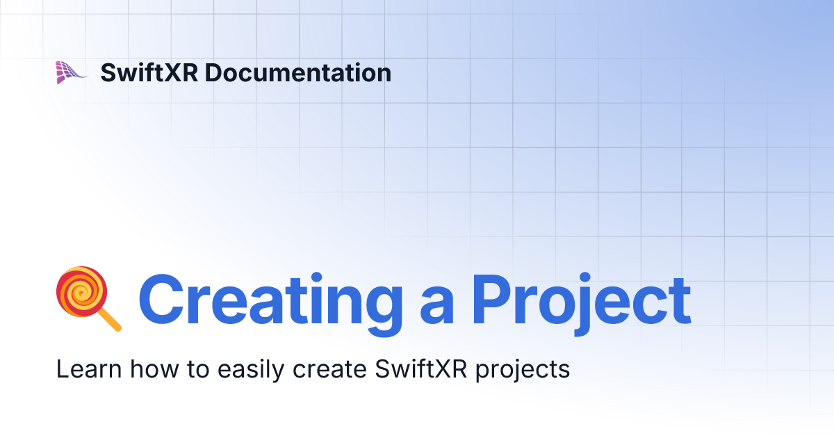 🍭 Creating a Project | SwiftXR Documentation