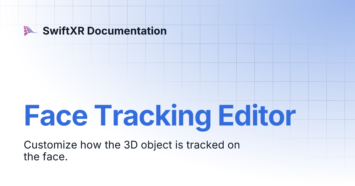 Face Tracking Editor | SwiftXR Documentation