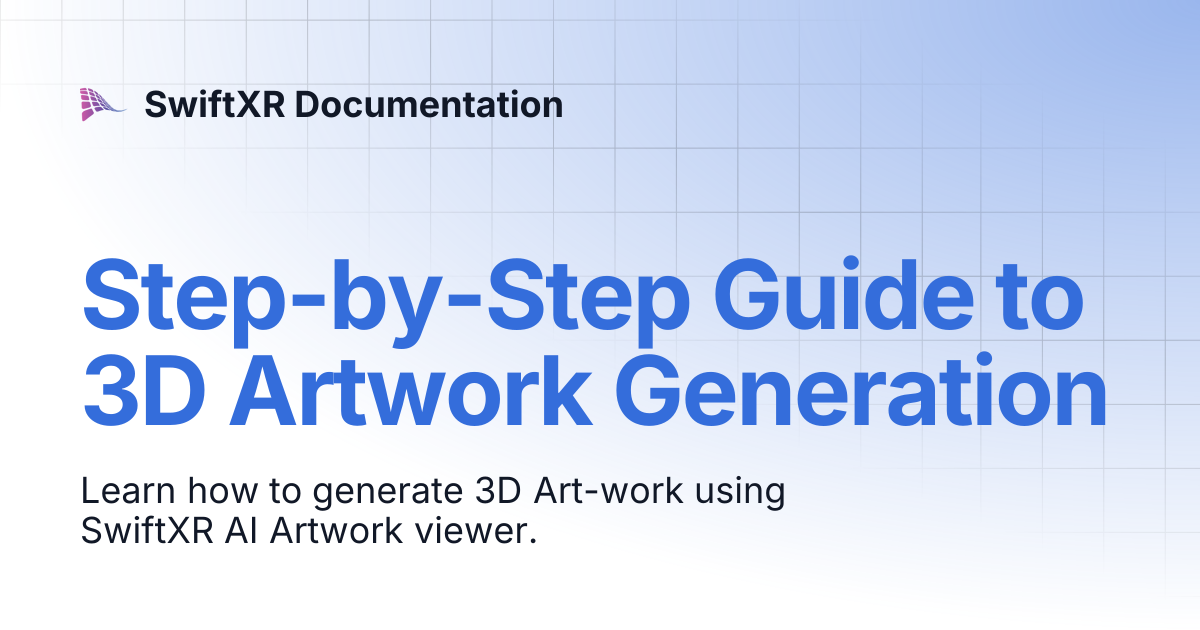 Step-by-Step Guide to 3D Artwork Generation | SwiftXR Documentation