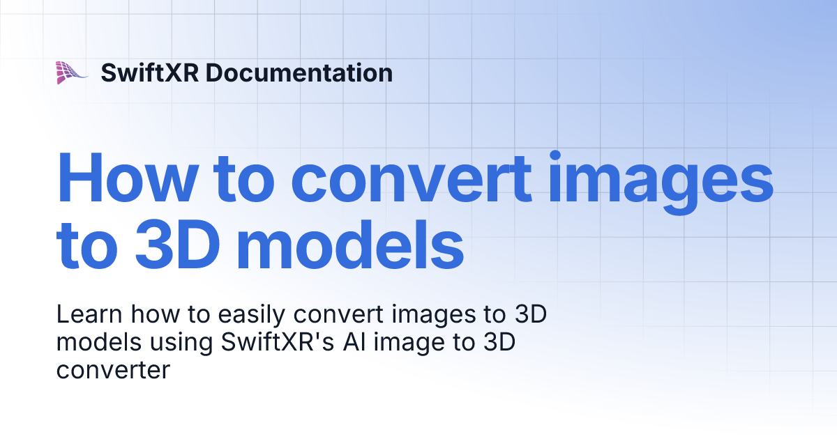 How to convert images to 3D models | SwiftXR Documentation