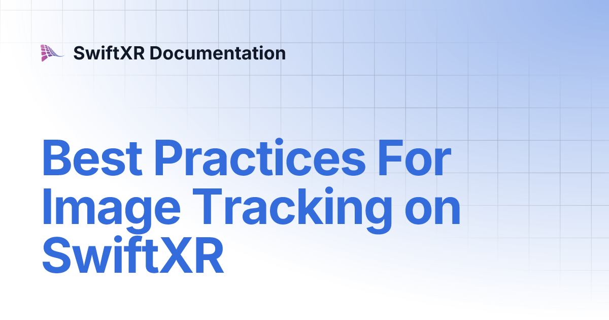 Best Practices For Image Tracking on SwiftXR | SwiftXR Documentation