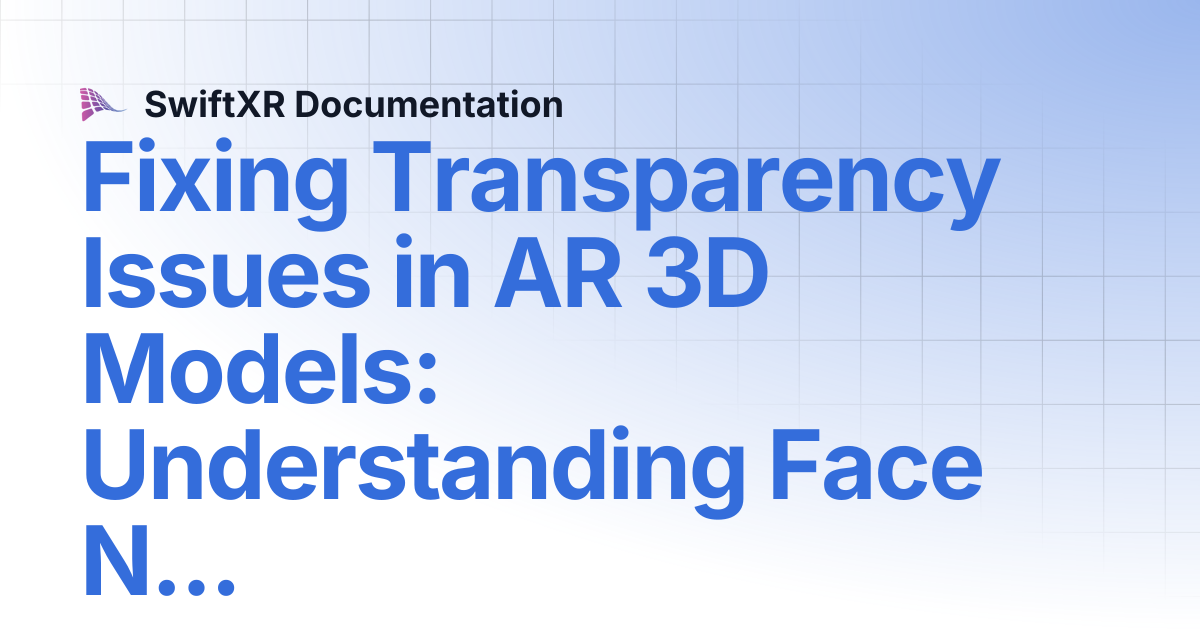 Fixing Transparency Issues in AR 3D Models: Understanding Face Normal ...