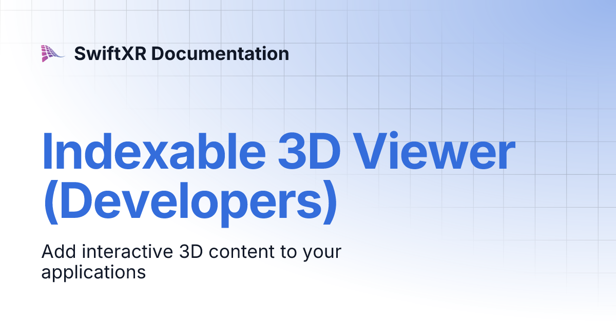 Indexable 3D Viewer (Developers) | SwiftXR Documentation