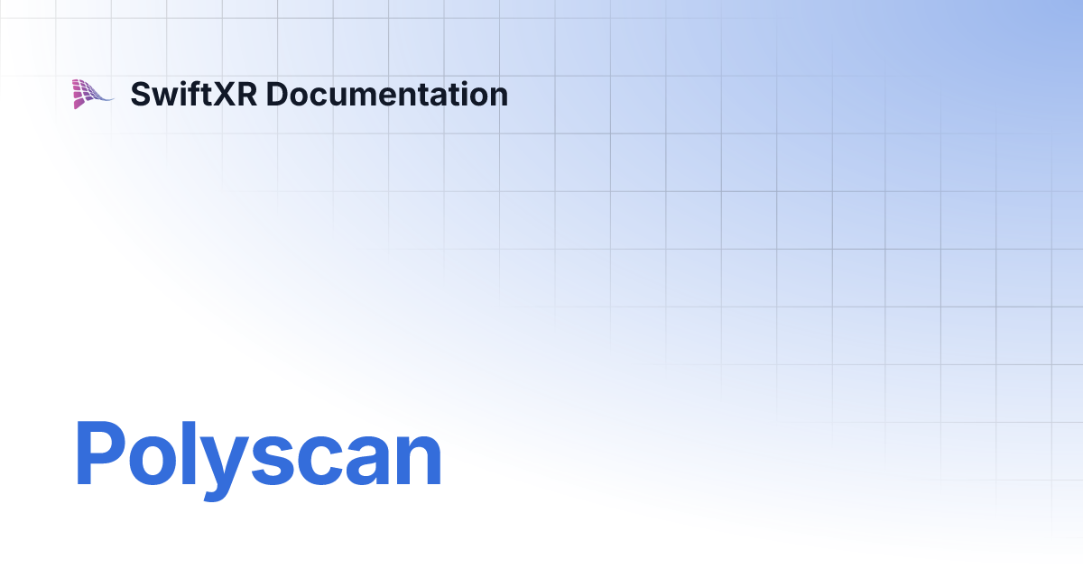 Polyscan | SwiftXR Documentation